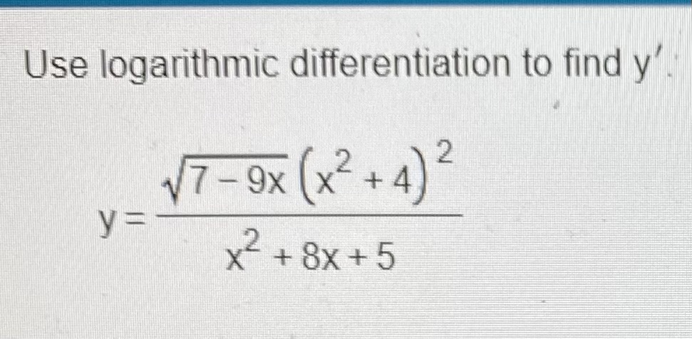 Solved Use logarithmic differentiation to find y′. | Chegg.com