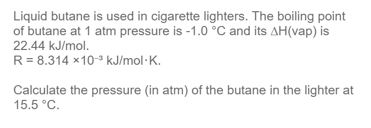 Solved Liquid butane is used in cigarette lighters. The | Chegg.com