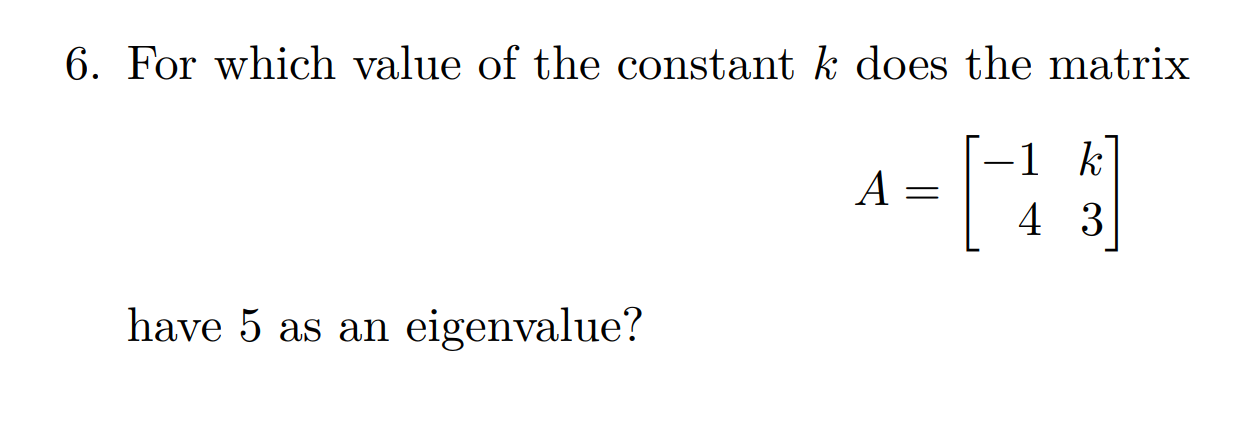 Solved 6. For which value of the constant k does the matrix | Chegg.com