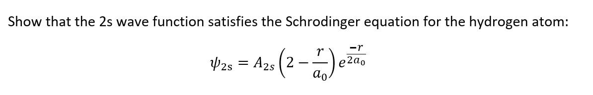 Solved Show that the 2s wave function satisfies the | Chegg.com