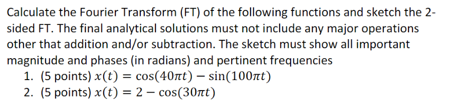 Solved Calculate the Fourier Transform (FT) of the following | Chegg.com