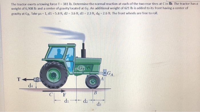 Solved The tractor exerts a towing force T-381 lb. Determine | Chegg.com