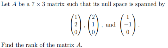 Solved Let A be a 7 x 3 matrix such that its null space is | Chegg.com