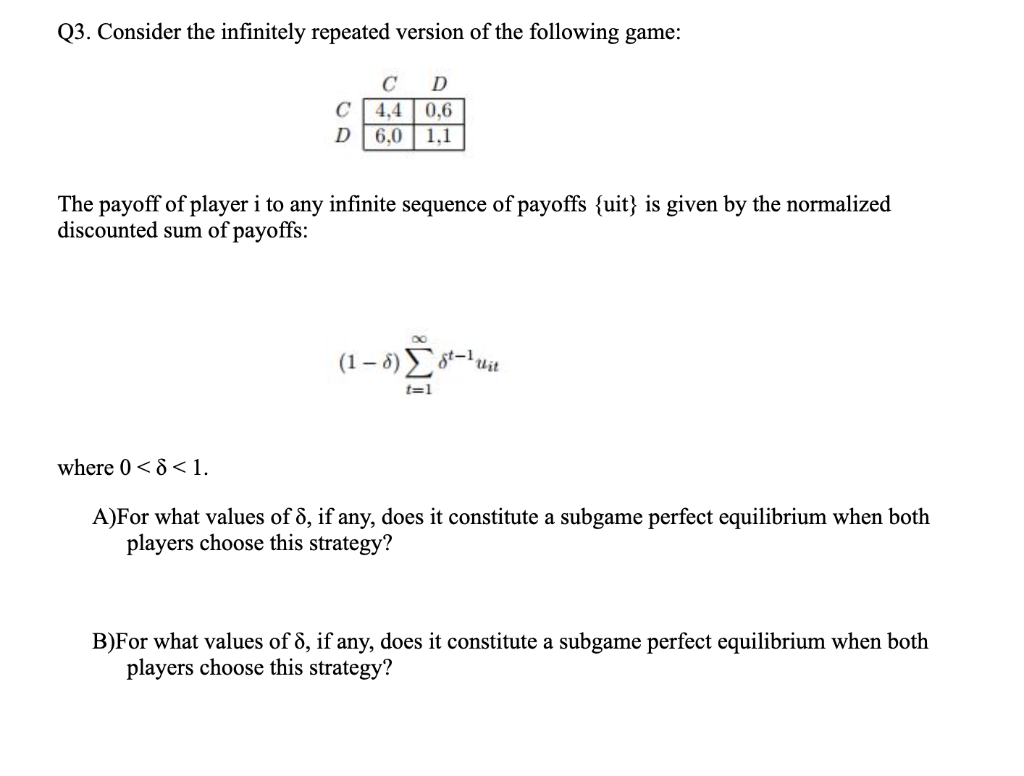 Solved Q3. Consider the infinitely repeated version of the | Chegg.com