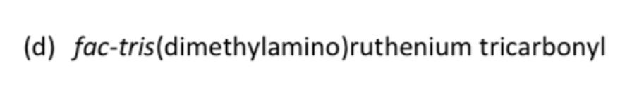 Solved (d) fac-tris(dimethylamino)ruthenium tricarbonyl | Chegg.com