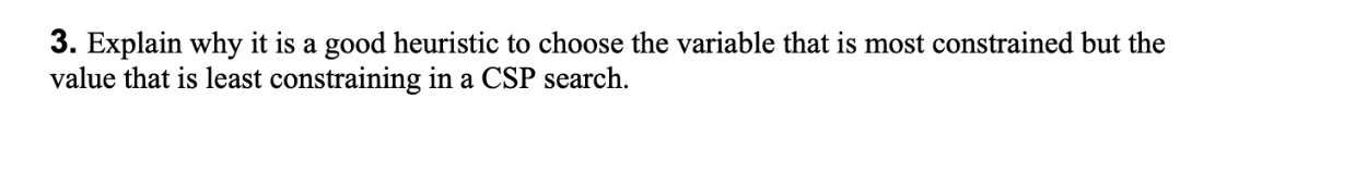 Solved 3. Explain why it is a good heuristic to choose the | Chegg.com