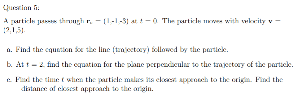 Solved Question 5: A particle passes through r, = (2,1,5). | Chegg.com