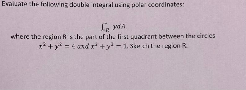 Solved Evaluate the following double integral using polar | Chegg.com