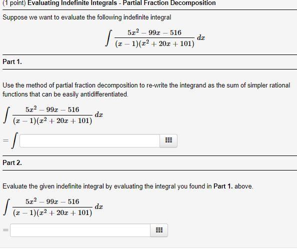 Solved (1 point) Evaluating Indefinite Integrals - Partial | Chegg.com Solved (1 point) Evaluating Indefinite Integrals - Partial | Chegg.com