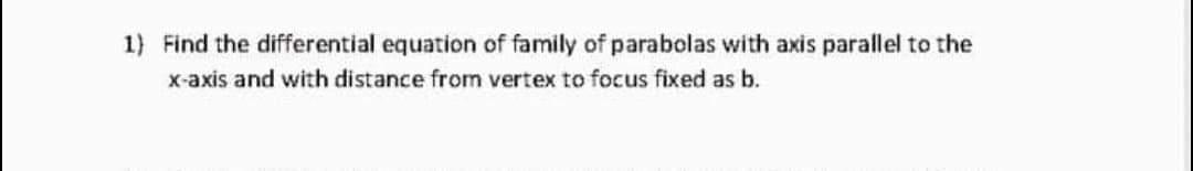 Solved 1) Find the differential equation of family of | Chegg.com