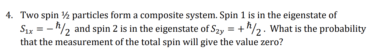 Solved 4. Two spin 12 particles form a composite system. | Chegg.com