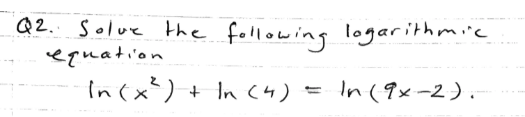 Solved Q2. Solve the following logarithmic equation | Chegg.com