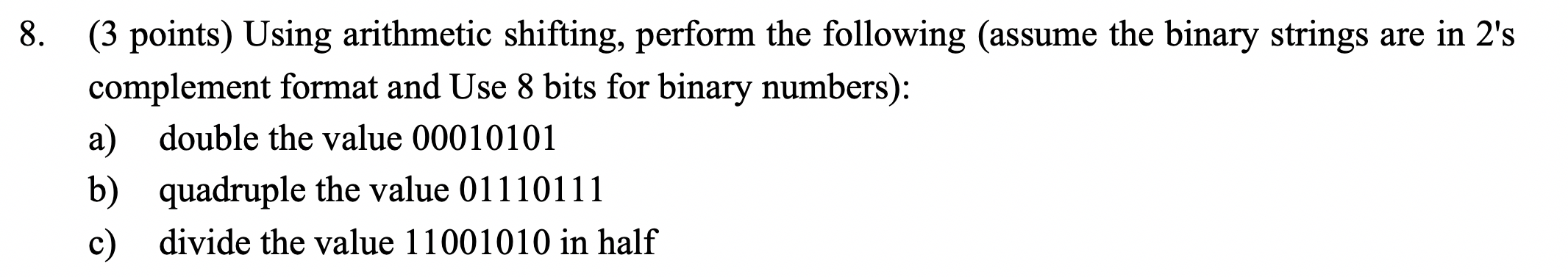 Solved 8 (3 points) Using arithmetic shifting, perform the | Chegg.com