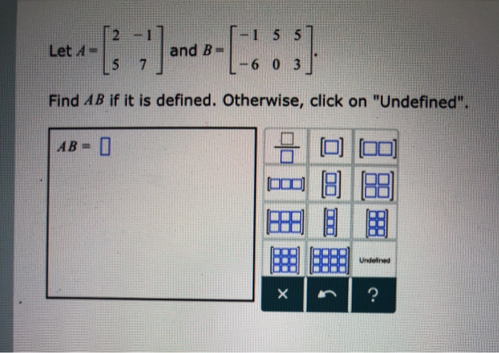 Solved T-I 5 5 and B=1-6 0 3 2 -1 Let A- Find AB if it is | Chegg.com