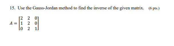 Solved 15. Use the Gauss-Jordan method to find the inverse | Chegg.com