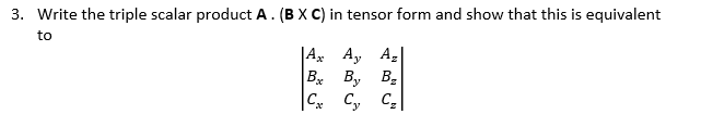 Solved 3. Write the triple scalar product A. (BXC) in tensor | Chegg.com