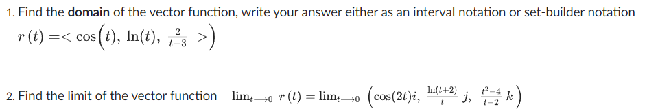 Solved 1. Find the domain of the vector function, write your | Chegg.com