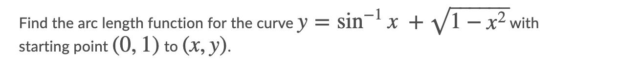 Solved Find the arc length function for the curve y = sin- x | Chegg.com