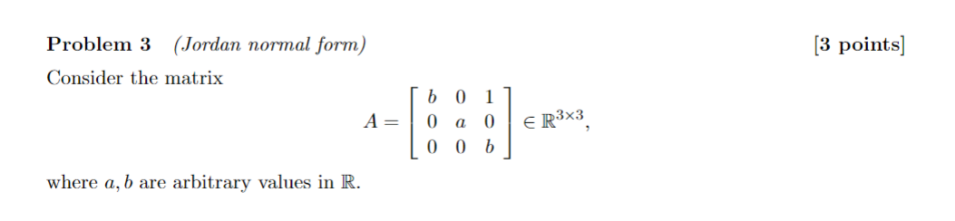Solved Problem 3 (Jordan normal form) [3 points] Consider | Chegg.com