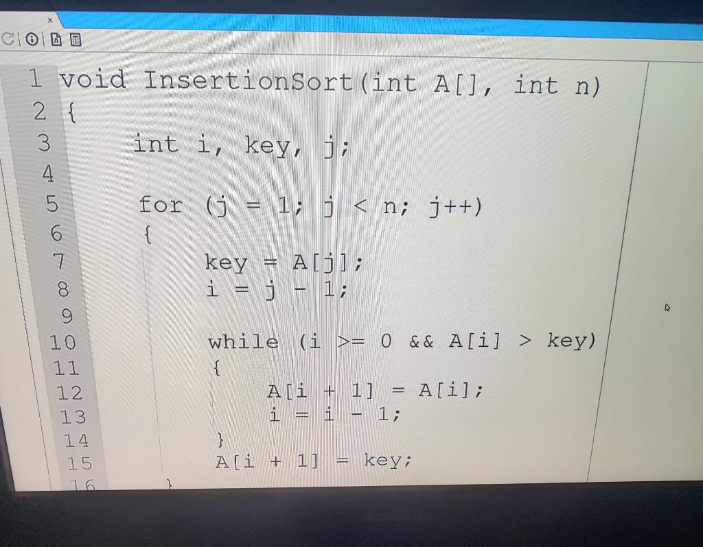 Solved 如圖 1 void InsertionSort (int A[], int n) 2 { 3 int i, | Chegg.com