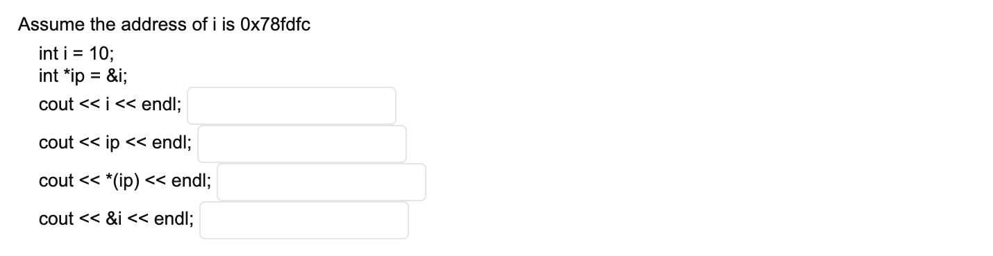 Solved Assume the address of i is 0x78fdfc int i = 10; int | Chegg.com