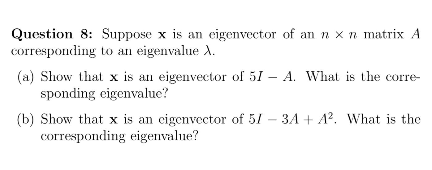 Solved Question 8: Suppose x is an eigenvector of an n x n | Chegg.com