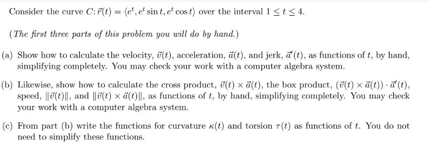 Solved Consider the curve C:r(t)= et,etsint,etcost over the | Chegg.com