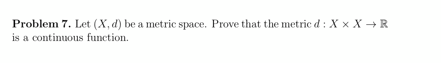 Solved Problem 7. Let (X,d) be a metric space. Prove that | Chegg.com
