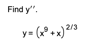 Solved Find y''.y=(x9+x)23 | Chegg.com