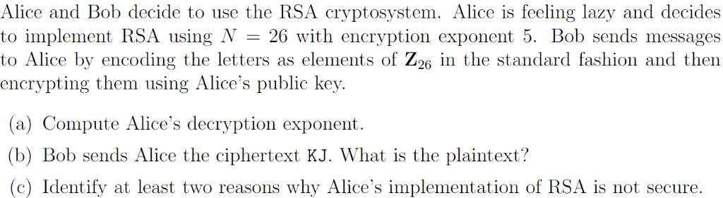 Solved Alice and Bob decide to use the RSA cryptosystem. | Chegg.com