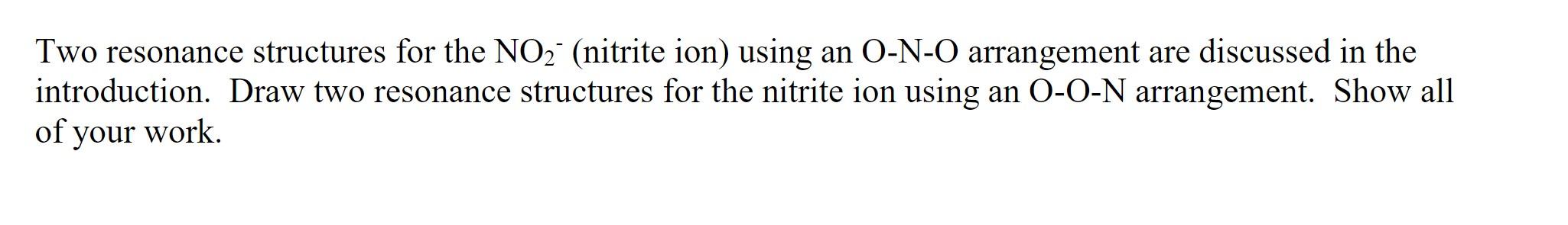 Solved Two resonance structures for the NO2 (nitrite ion) | Chegg.com