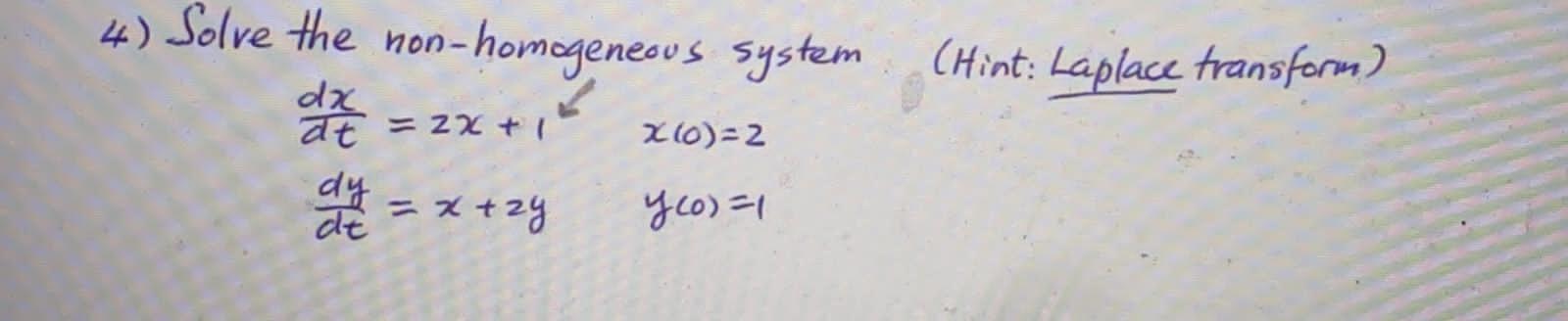 Solved 4) Solve the non-homogeneous system (Hint: Laplace | Chegg.com