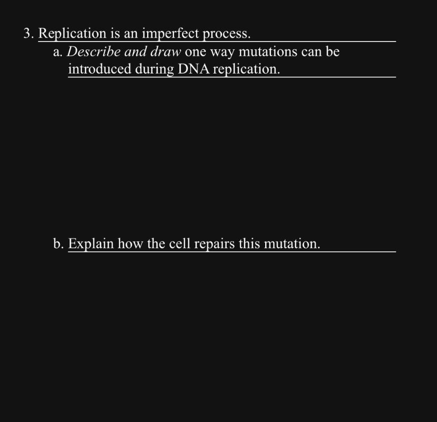 Solved 3. Replication is an imperfect process. a. Describe | Chegg.com