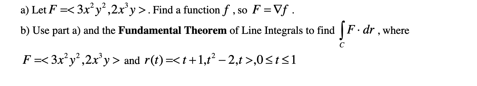 Solved a) Let F= . Find a function f, so F=∇f. b) | Chegg.com