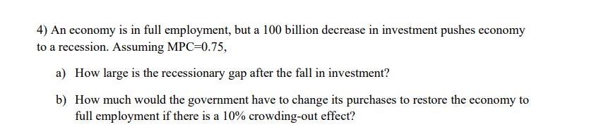 Solved 4) An economy is in full employment, but a 100 | Chegg.com