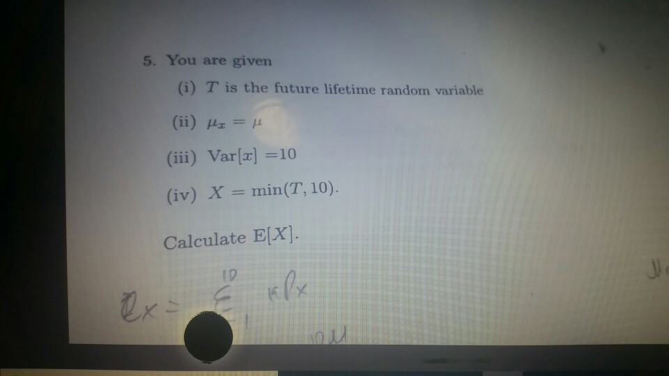 Solved 5. You are given (i) T is the future lifetime random | Chegg.com