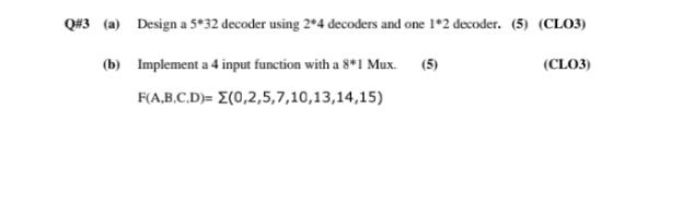 Solved Q#3 (a) Design a 5*32 decoder using 2*4 decoders and | Chegg.com