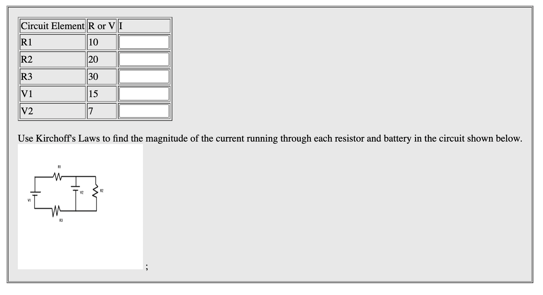Solved Circuit Element R or VI R1 10 R2 20 R3 30 V1 15 V2 7 | Chegg.com