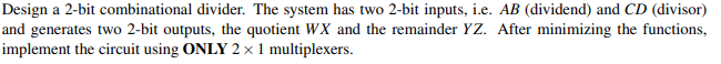 Solved Design a 2-bit combinational divider. The system has | Chegg.com