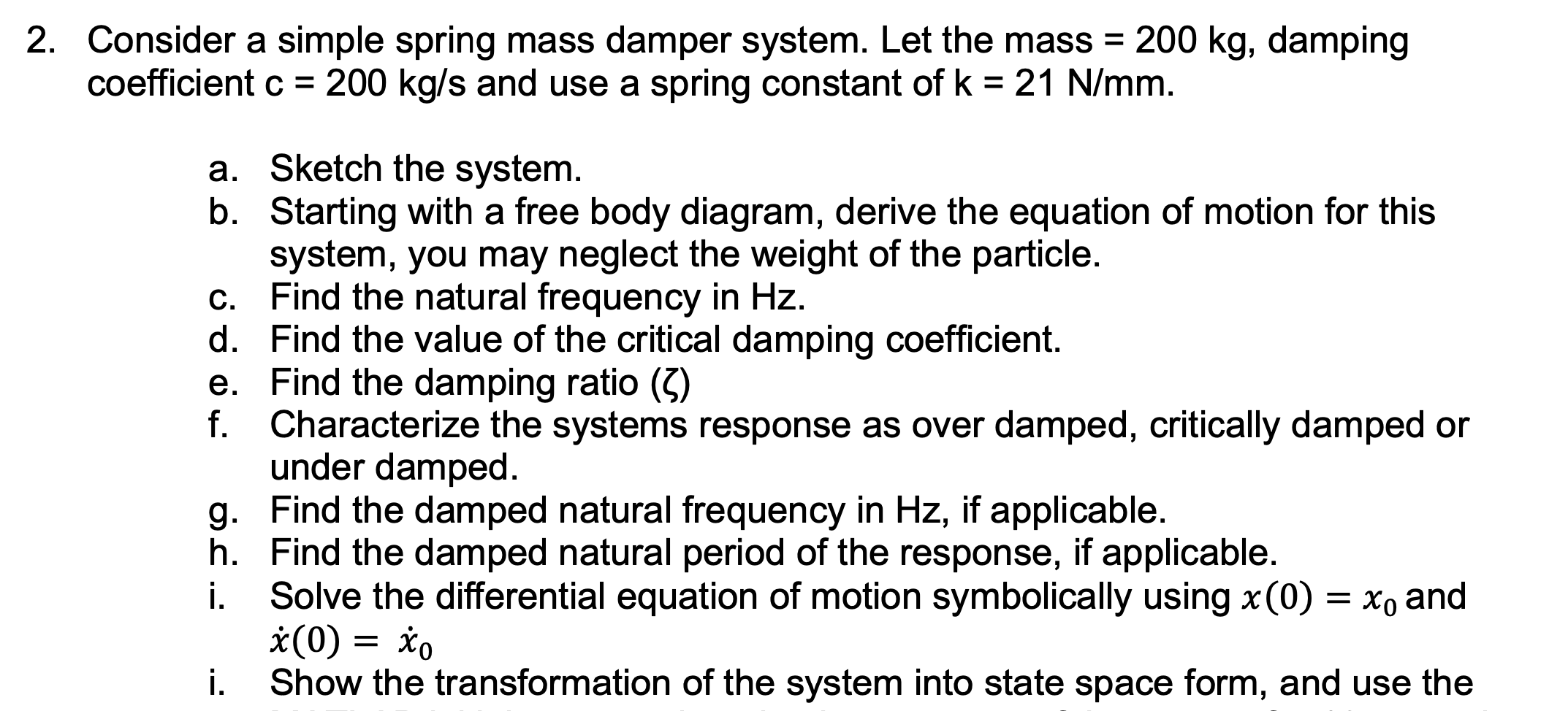 Solved 2. Consider a simple spring mass damper system. Let | Chegg.com