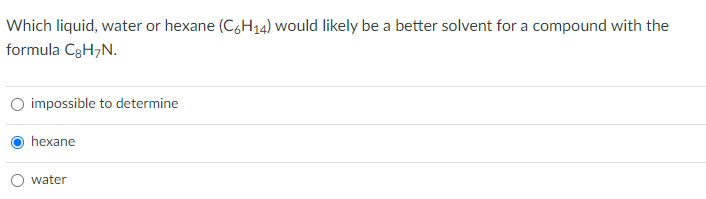 Solved Which liquid, water or hexane (C6H14) would likely be | Chegg.com