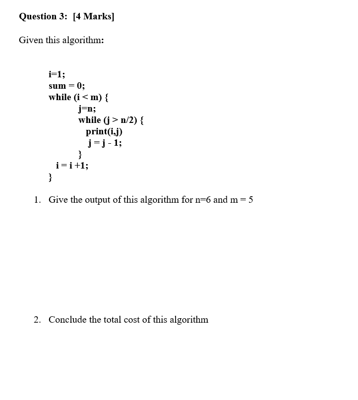 Solved Question 3: [4 Marks] Given this algorithm: i=1; sum | Chegg.com