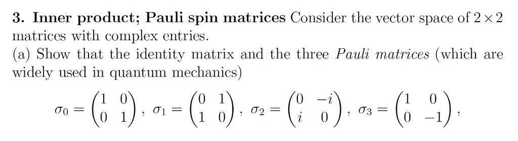 Solved 3. Inner product; Pauli spin matrices Consider the | Chegg.com Solved 3. Inner product; Pauli spin matrices Consider the | Chegg.com