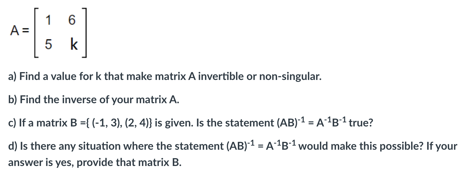 Solved A=[156k] a) Find a value for k that make matrix A | Chegg.com