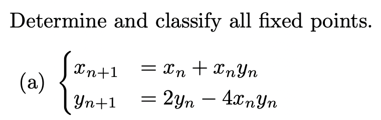 Solved Determine and classify all fixed points. (a) | Chegg.com