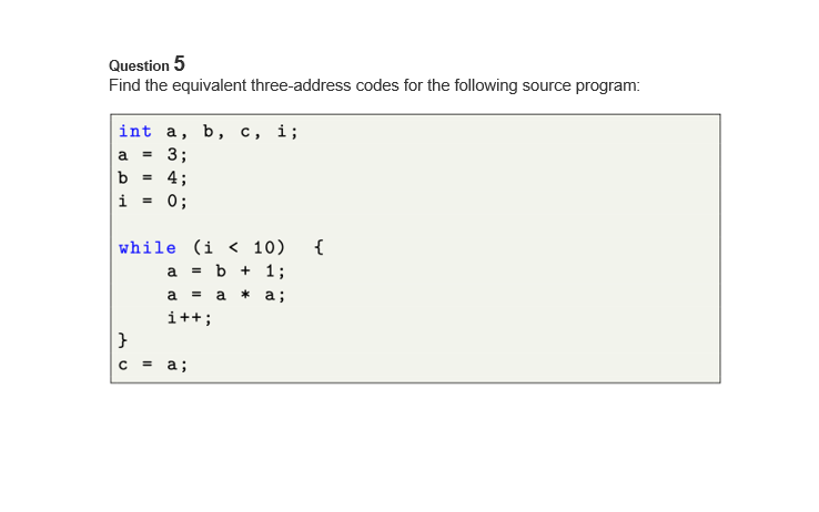 Question 5 Find the equivalent three-address codes | Chegg.com