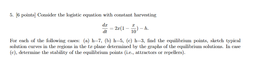 Solved 5. [6 points] Consider the logistic equation with | Chegg.com