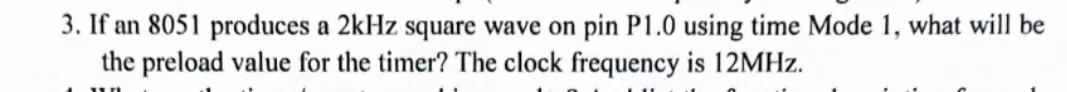 Solved 3. If an 8051 produces a 2kHz square wave on pin P1.0 | Chegg.com