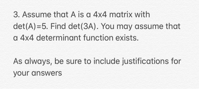 Solved 3. Assume that A is a 4x4 matrix with det(A)=5. Find | Chegg.com