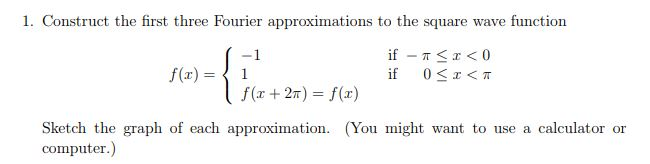 Solved 1. Construct the first three Fourier approximations | Chegg.com
